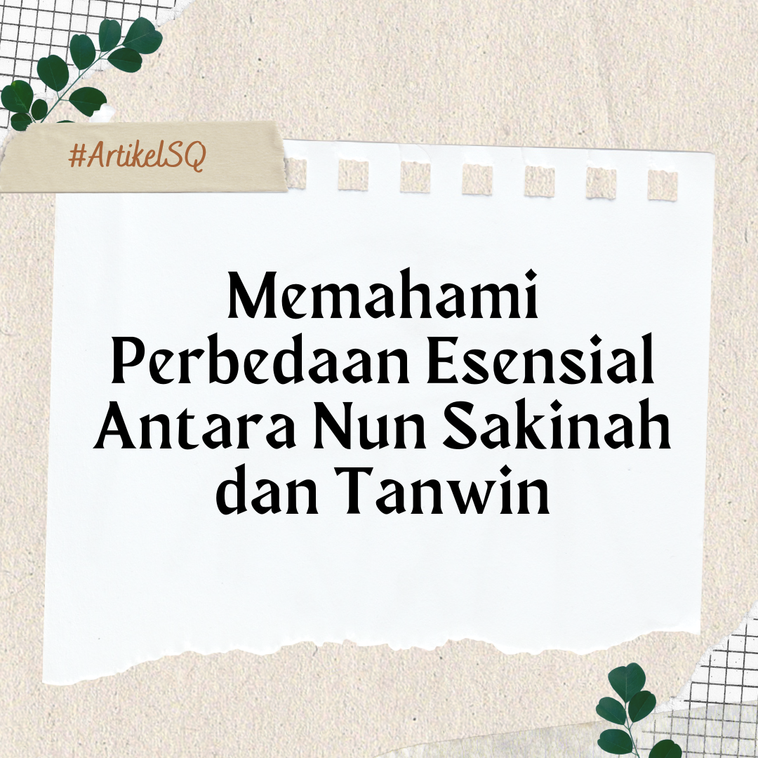 Memahami Perbedaan Esensial Antara Nun Sakinah dan Tanwin – Selasar Quran